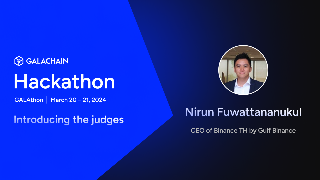 GalaChain Hackathon: Meet the Judges – Nirun Fuwattananukul, Charting New Courses in Blockchain ...