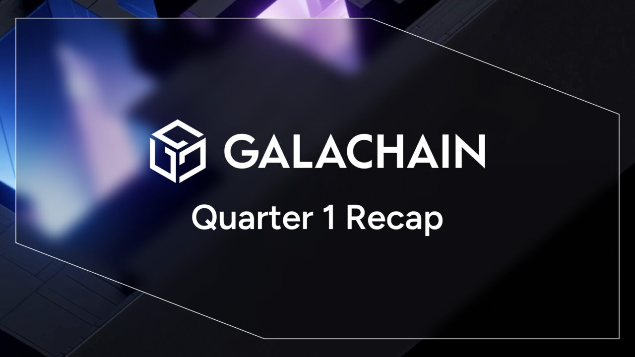 Big Start to a Massive Year: GalaChain Q1 Recap | Gala News